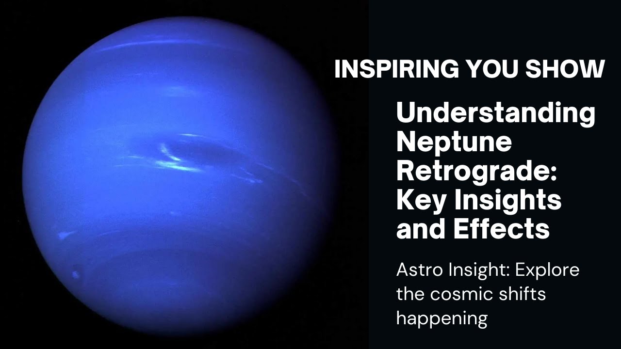 Understanding Neptune Retrograde 2024: Key Effects and Insights - YouTube