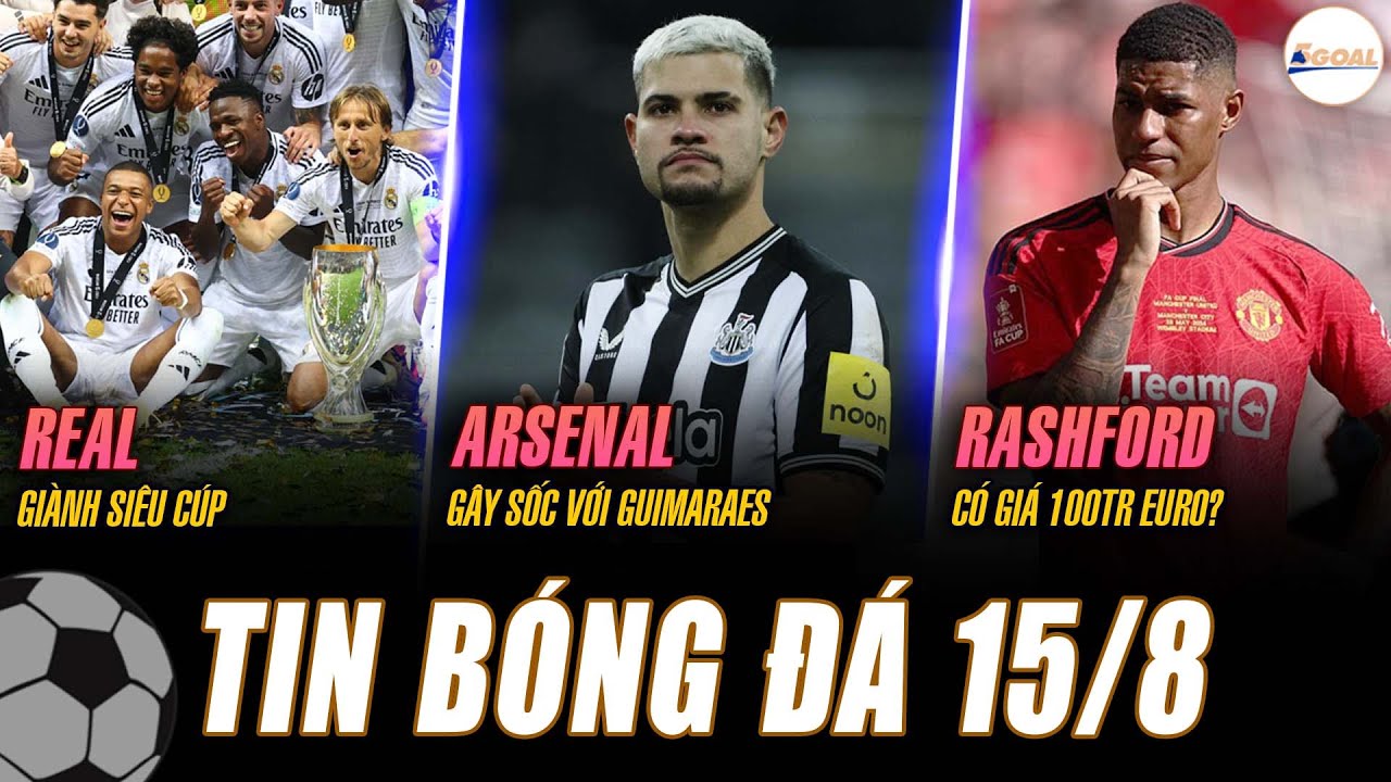 TIN NÓNG 15/8: REAL GIÀNH SIÊU CÚP, ARSENAL GÂY SỐC VỚI BRUNO GUIMARAES ...