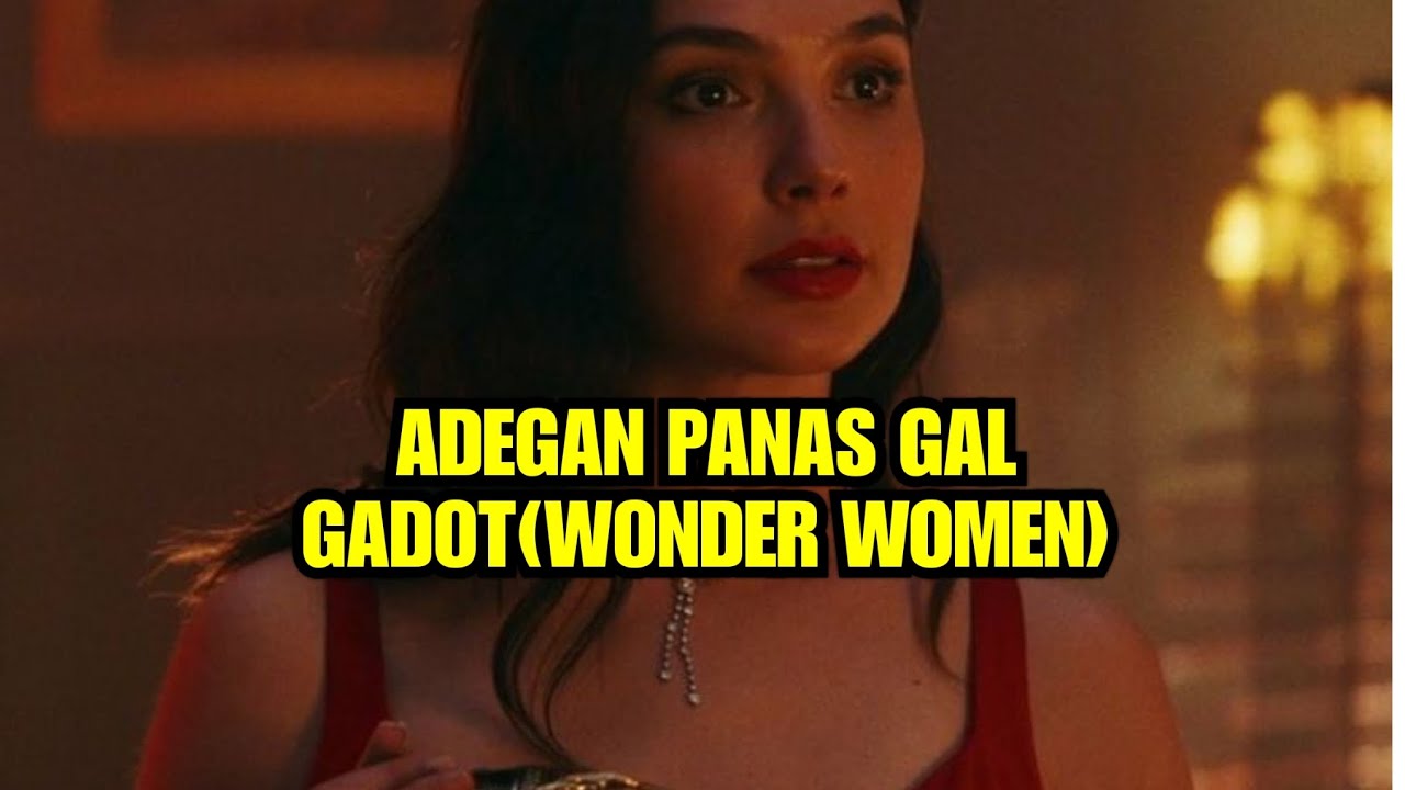 ADEGAN PANAS GAL GADOT BEST SCENE - YouTube