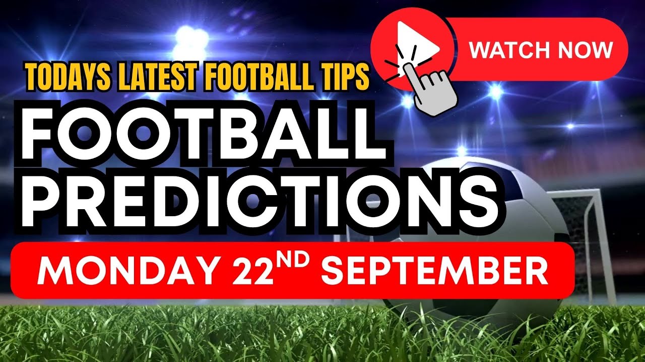 Football Tips Today Football Predictions For Monday 22nd September ...