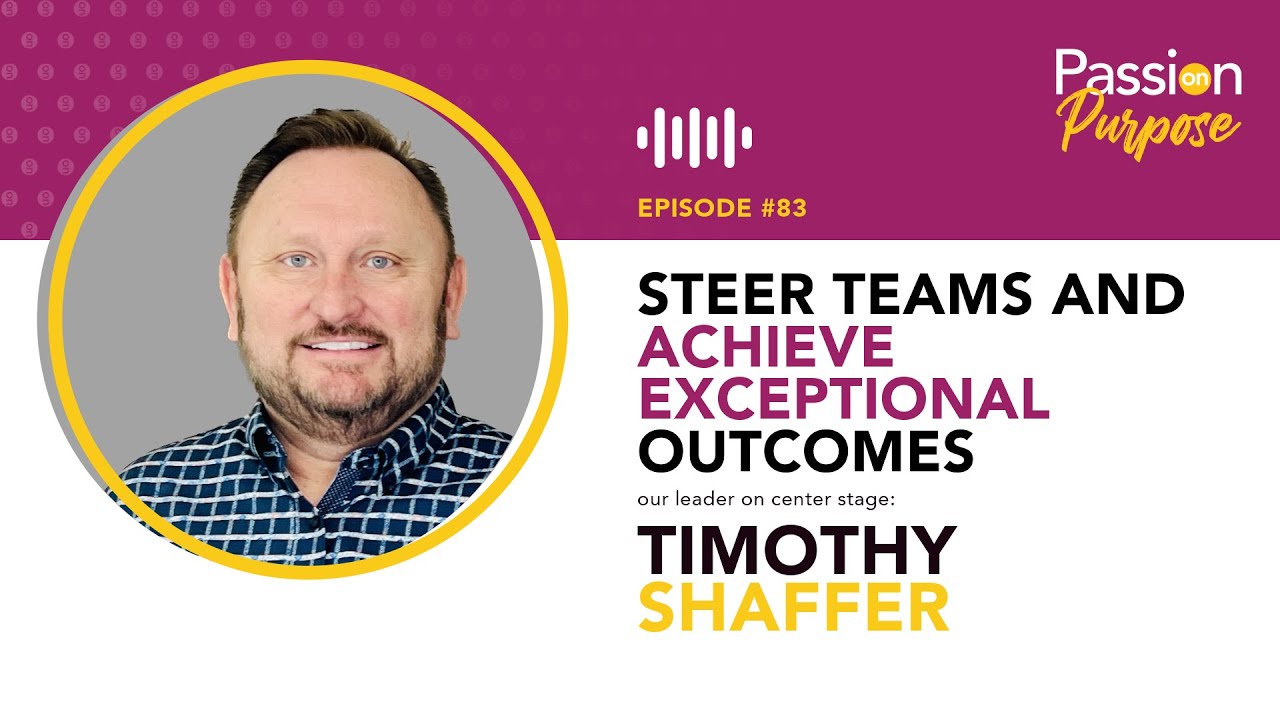 Steer teams and achieve exceptional outcomes with Timothy Shaffer - YouTube