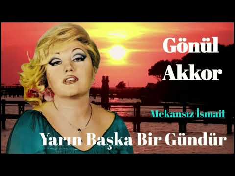 Gönül Akkor - Yarın Başka Bir Gündür (Allah Rahmet Eylesin)