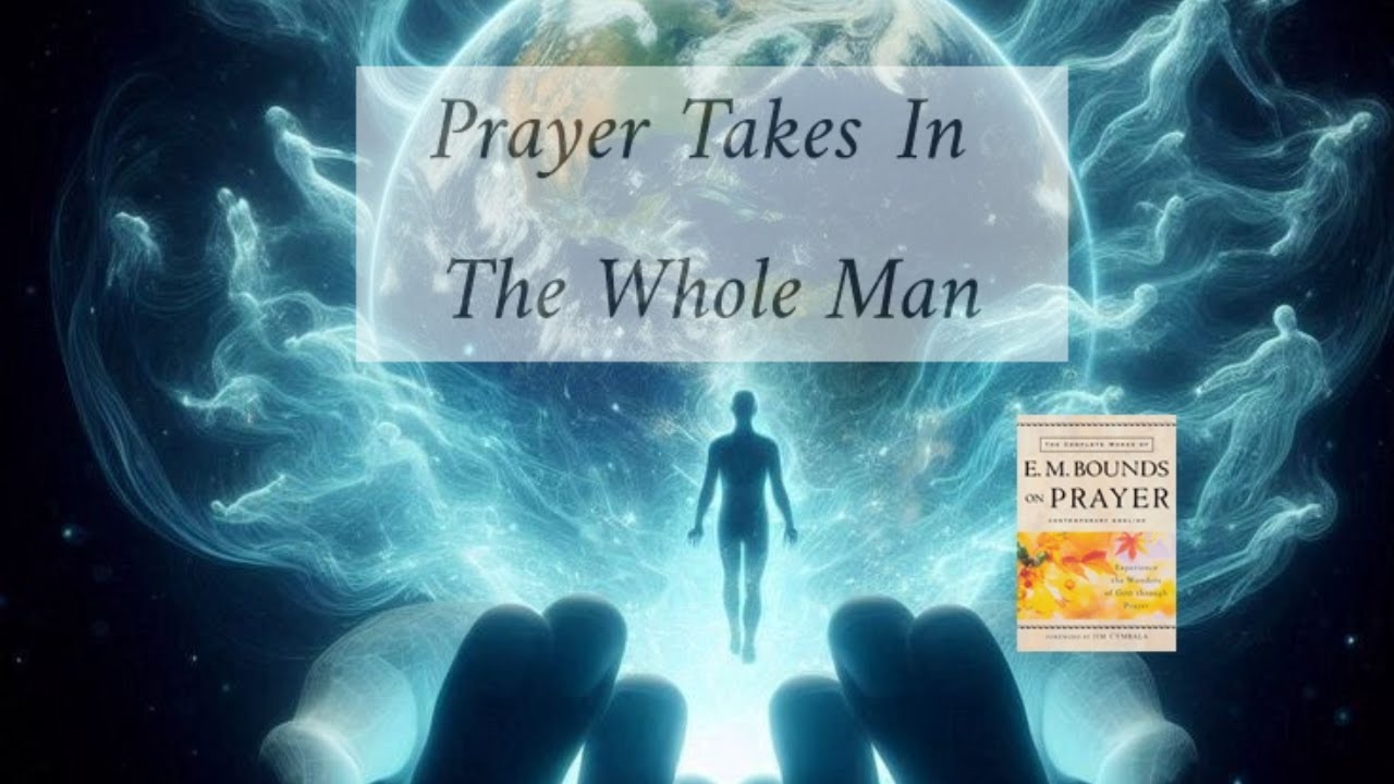 Prayer Takes In The Whole Man - YouTube
