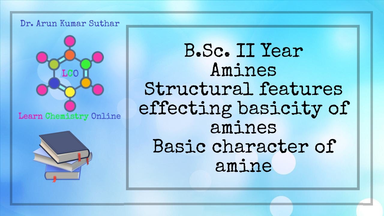 B.Sc. II Year | Amines | Structural features effecting basicity of ...