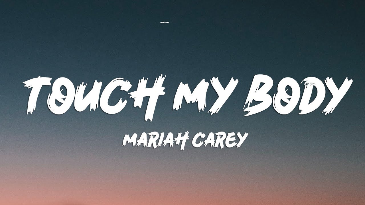 Mariah Carey - Touch My Body (Lyrics) - YouTube