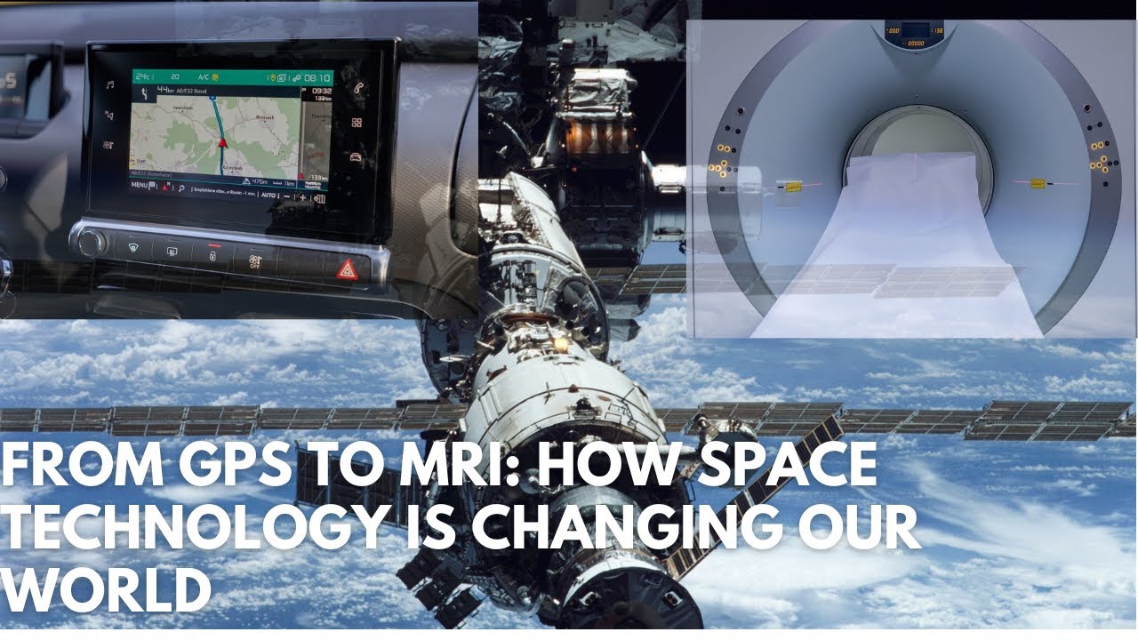 From GPS to MRI: How Space Technology is Changing Our World! - YouTube