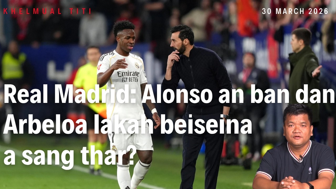 Real Madrid: Alonso an ban dan; Arbeloa lakah beiseina a sang thar ...