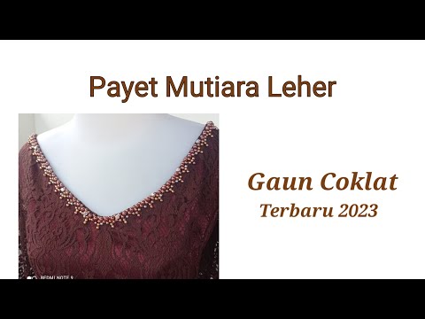 Tutorial Payet Mutiara Pada Leher Gaun Coklat Terbaru 2023