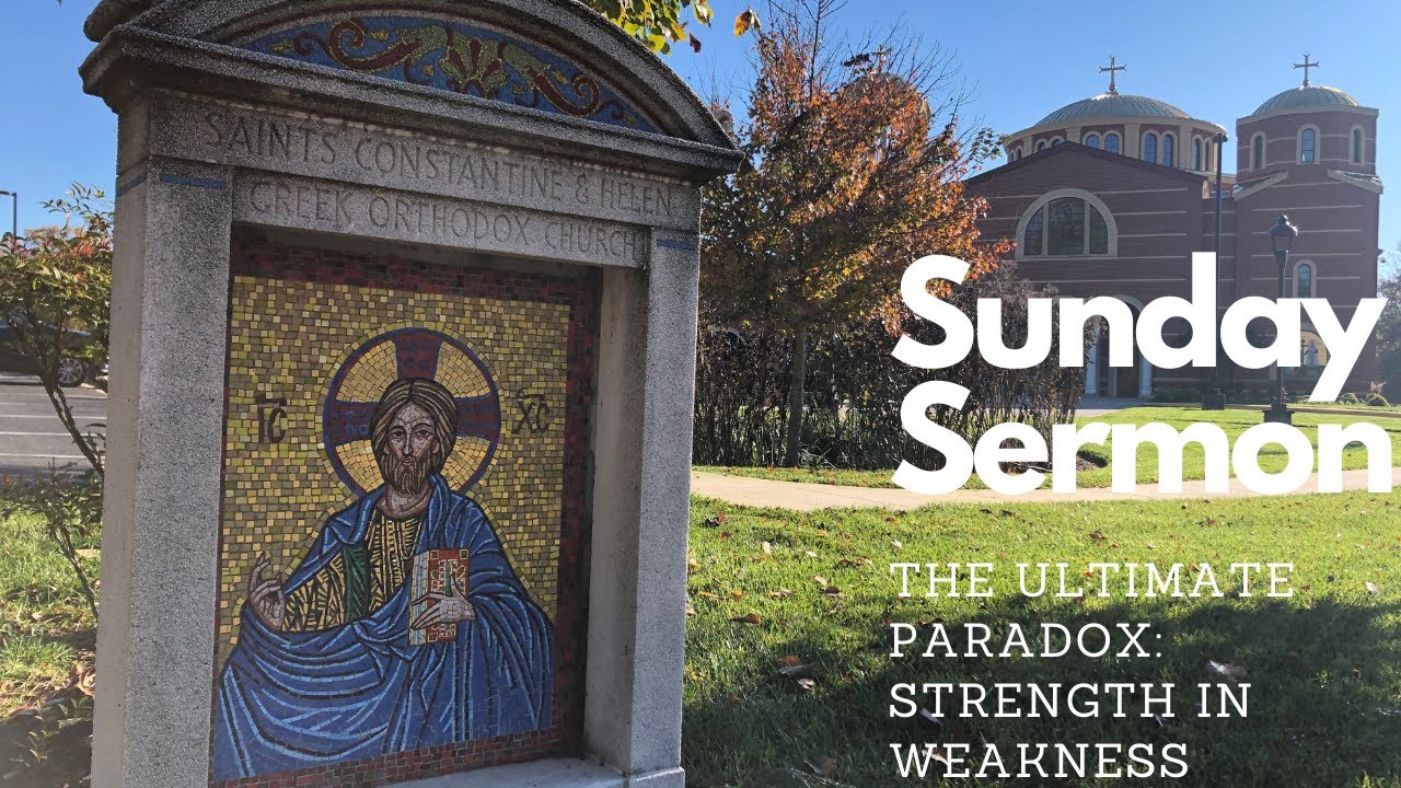 Sunday Sermon - THE ULTIMATE PARADOX: STRENGTH IN WEAKNESS - 7 / 4 / 21 ...