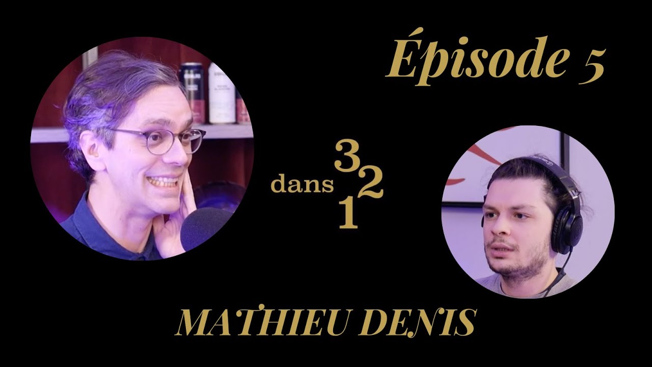 Dans 3, 2, 1 podcast - Épisode 5 avec Mathieu Denis - YouTube