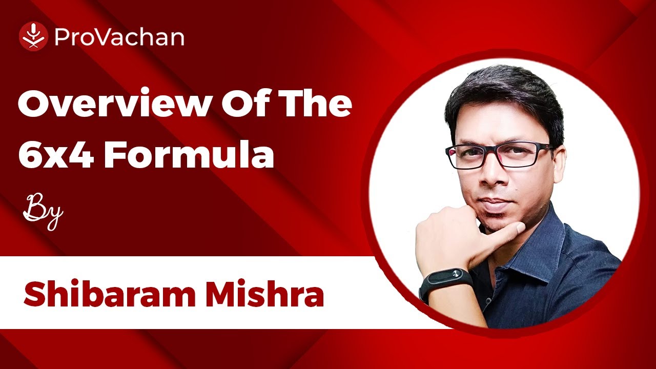 Overview Of The 6x4 Formula l Shibaram Mishra l ProVachan - YouTube Overview Of The 6x4 Formula l Shibaram Mishra l ProVachan - YouTube