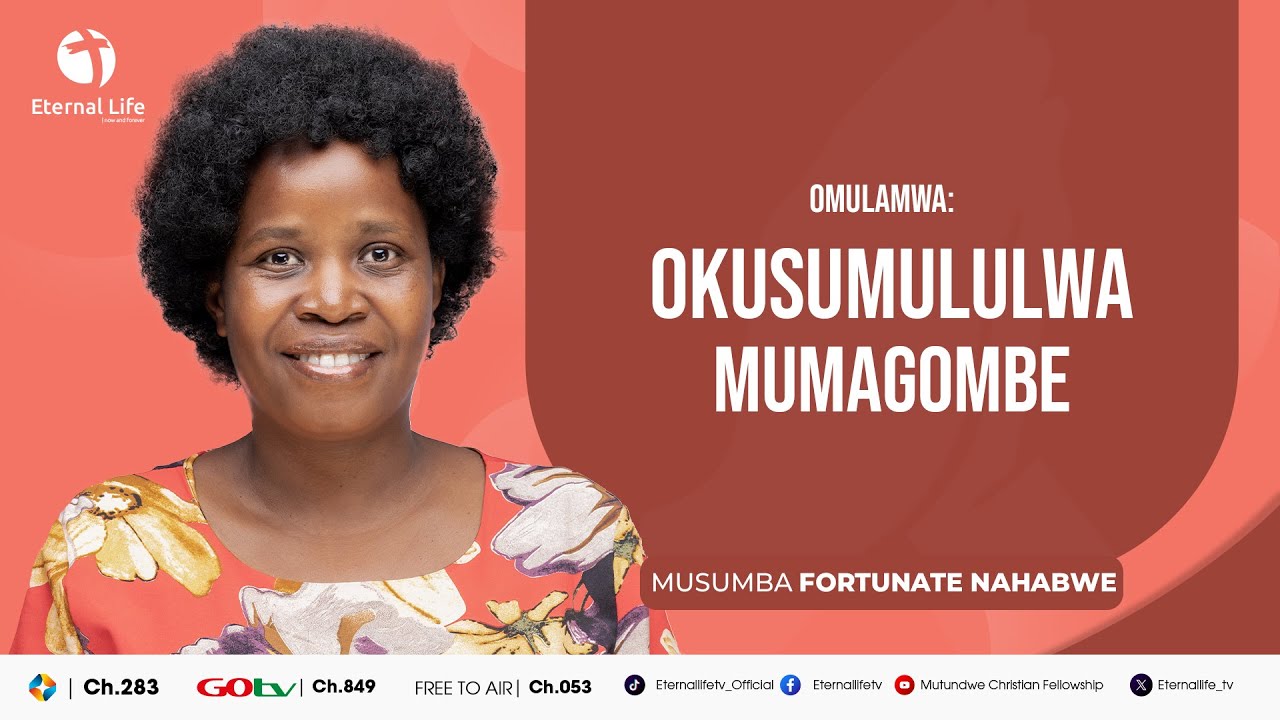 OKUSUMULULWA MUMAGOMBE | MUSUMBA FORTUNATE NAHABWE | BW'OMUSABA AWULIRA ...
