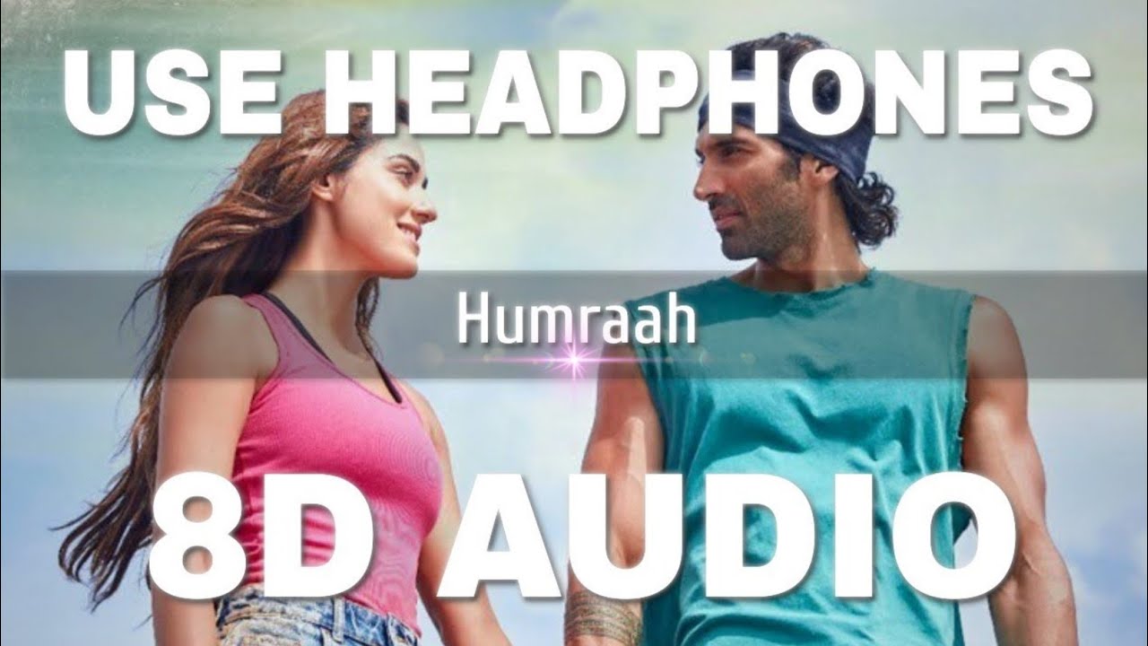 Humraah ( 8D AUDIO ) - Asim Azhar | Malang | Disha Patani, Aditya Roy ...