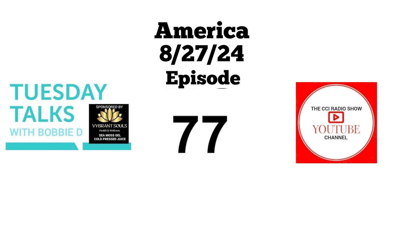 #77 Tuesday Talks w/ Bobbie D: 8/27/24 America - YouTube