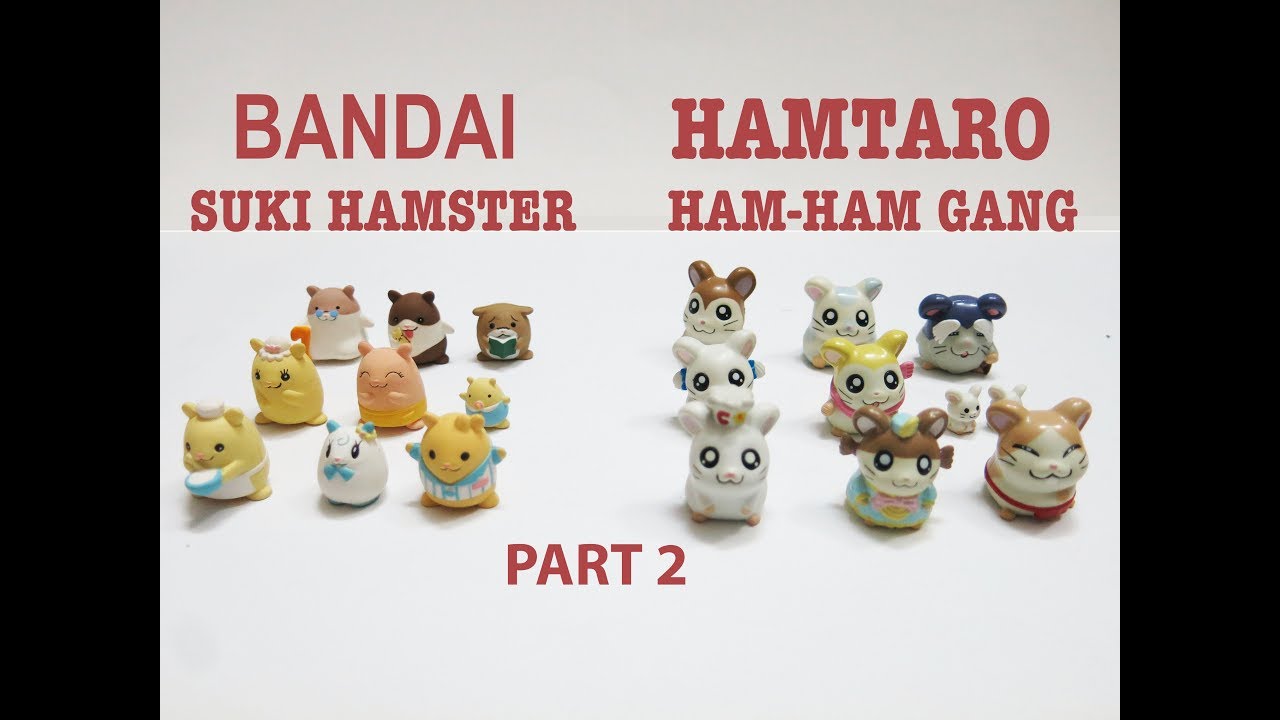BANDAI Suki Hamsters VS. Hamtaro Ham-Ham Gang Part 2 - YouTube