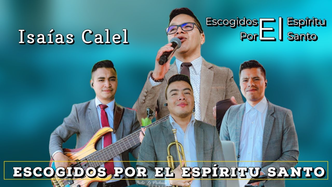 Isaías Calel y su GM Escogidos Por El Espíritu Santo — mix coros - YouTube