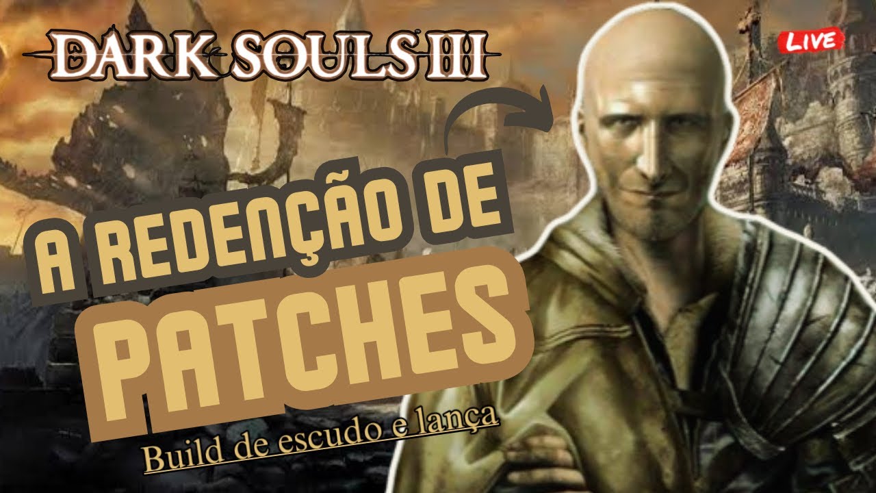 Primeira vez em Dark Souls 3 - A Redenção de Patches(2) - #darksouls # ...