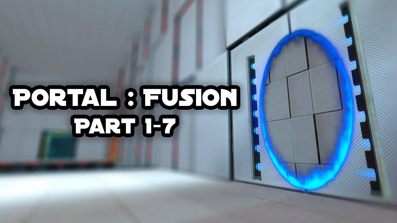 Portal : Fusion | Part 1-7 (By Ma-x) - YouTube