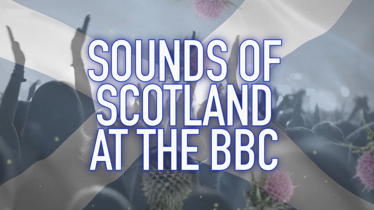 Sounds Of Scotland At The BBC - YouTube