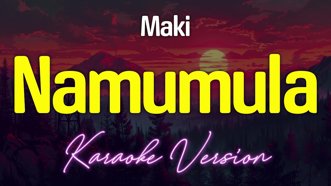 NAMUMULA - Maki (KARAOKE Version) - YouTube