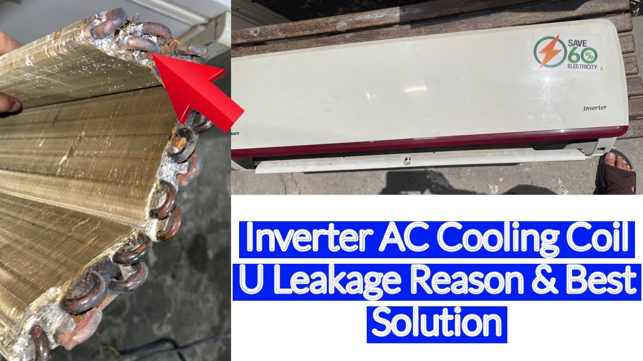 Inverter AC indoor unit cooling coil U Bend leaking Reason and best ...