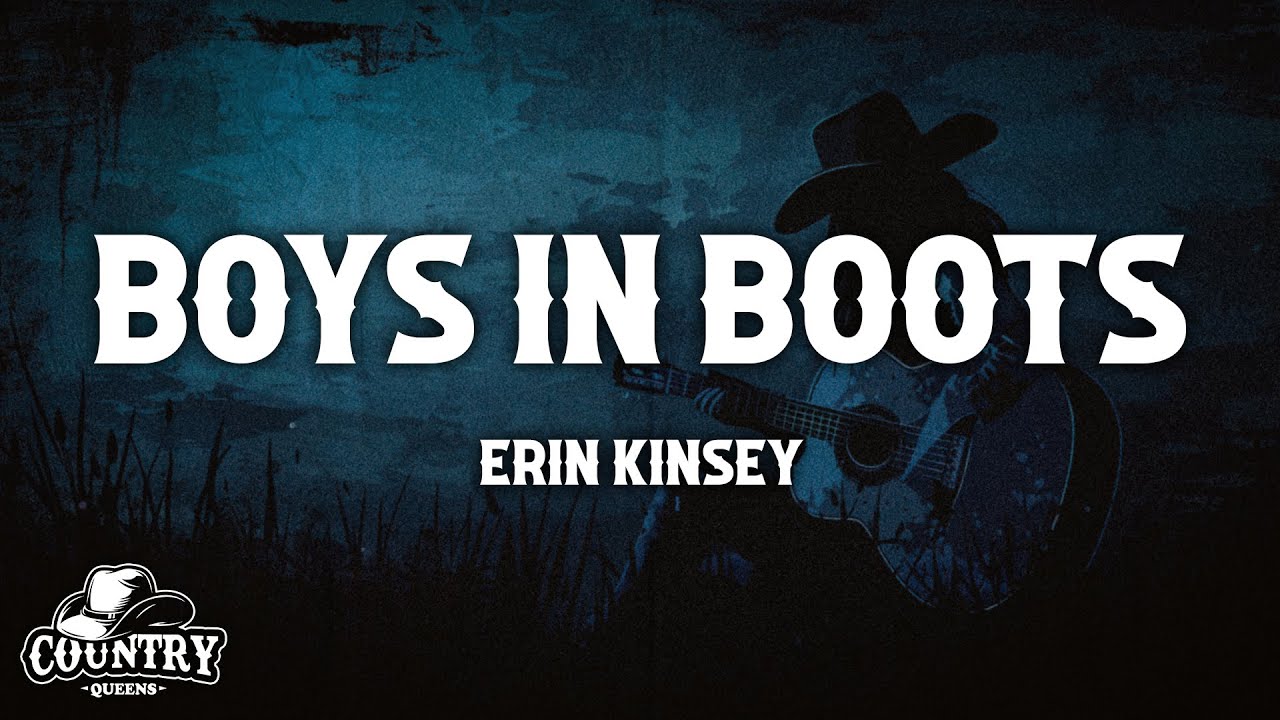 Erin Kinsey - Boys In Boots (Lyrics) - YouTube