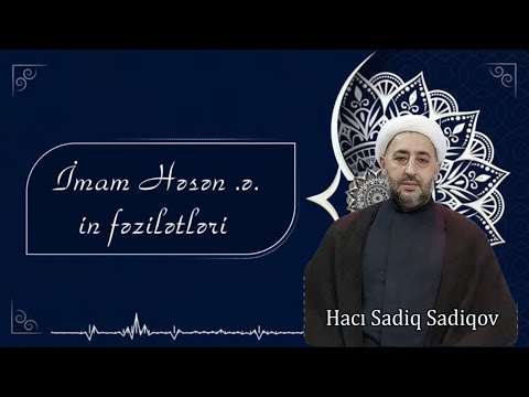 İmam Həsən ə in fəzilətləri   Hacı Sadiq Sadiqov