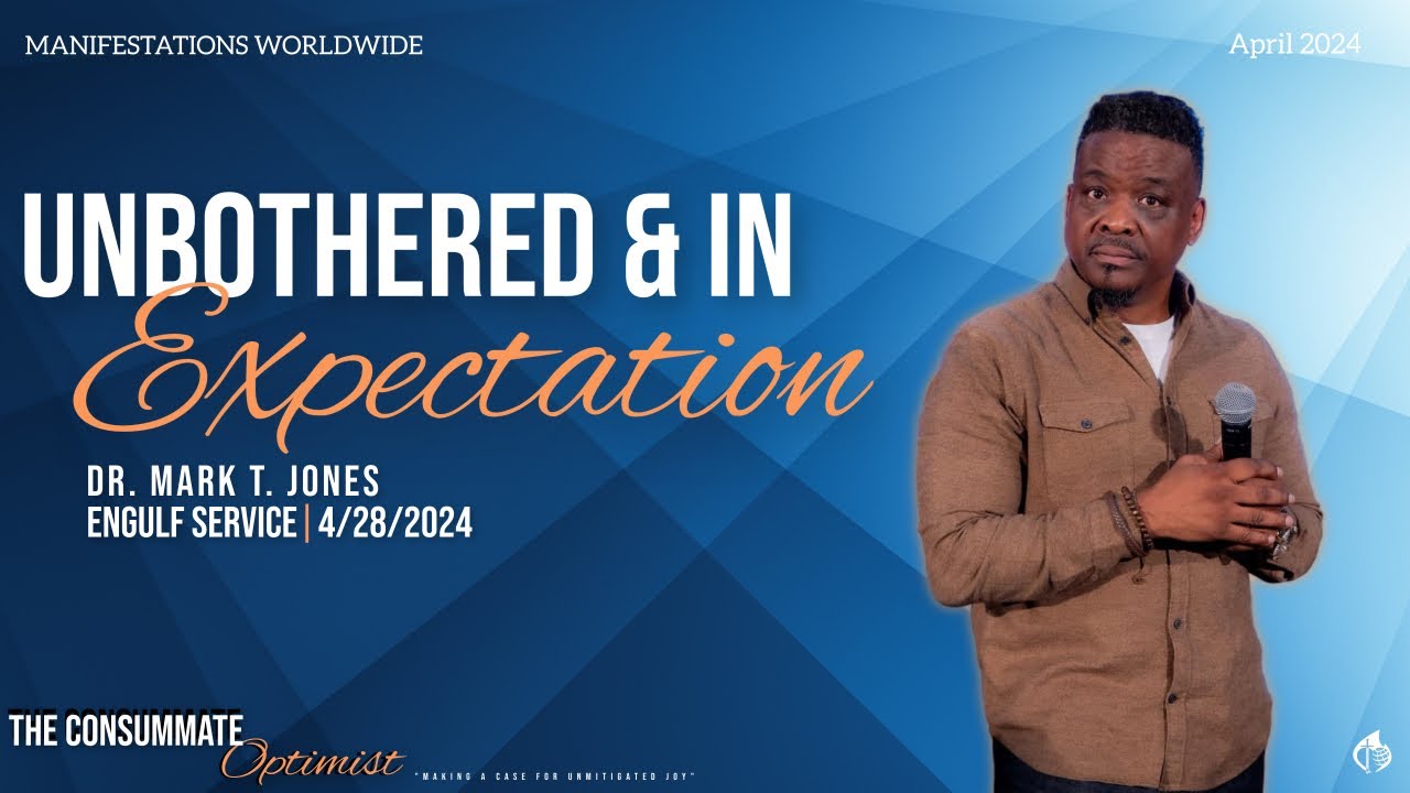 UNBOTHERED AND IN EXPECTATION | DR MARK T JONES | ENGULF SERVICE - YouTube