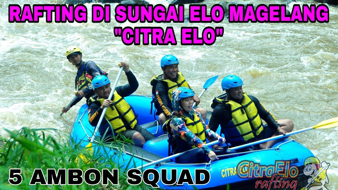 RAFTING DI CITRA ELO MAGELANG (PART 1) !! PERJALANAN LIBURAN 5A SQUAD ...
