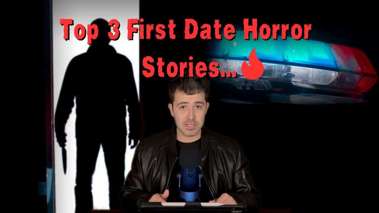 Top 3 First Date Horror Stories… - YouTube