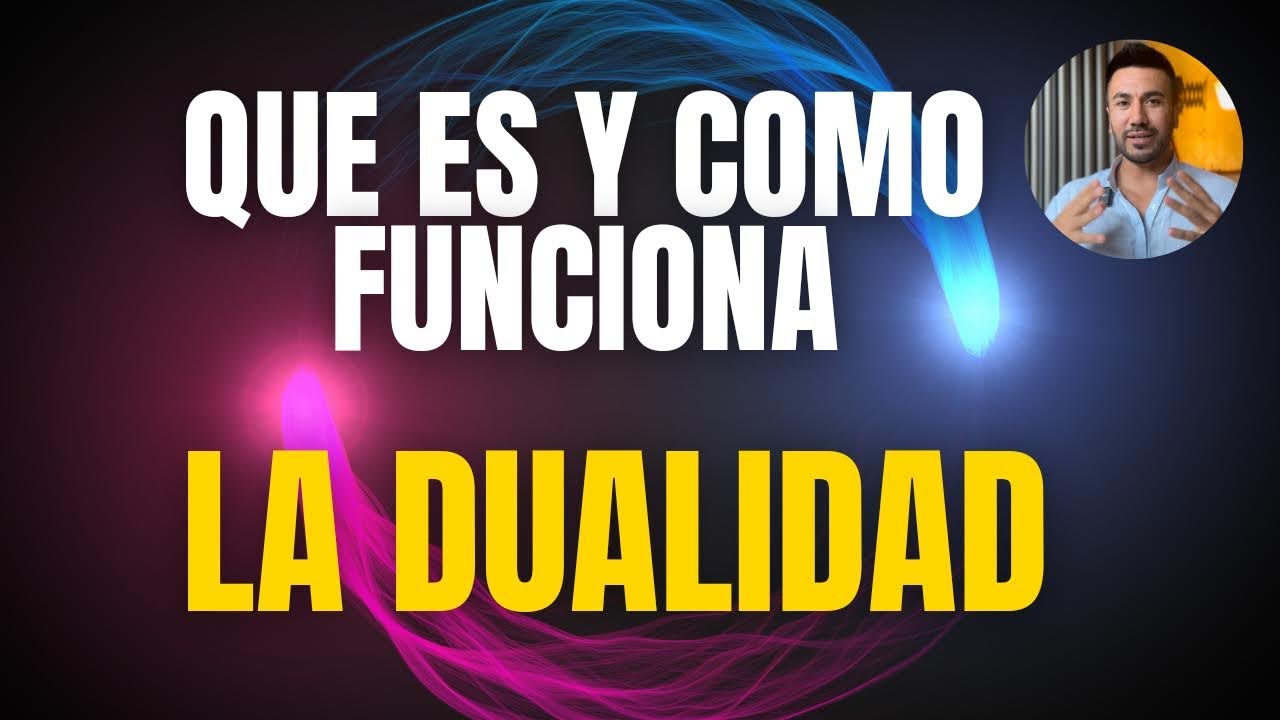 ¿ QUE ES Y COMO FUNCIONA LA DUALIDAD? - YouTube