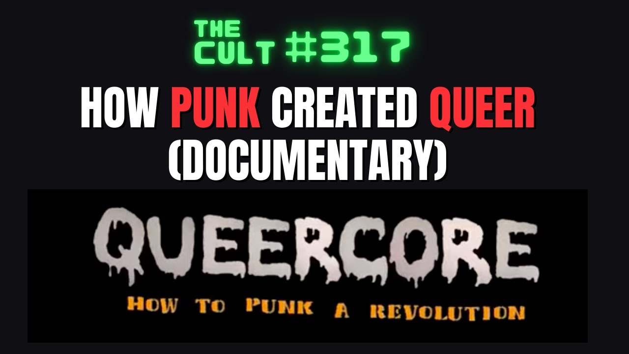 The Cult #317: QUEERCORE - How Punk Created Queer (Documentary) - YouTube