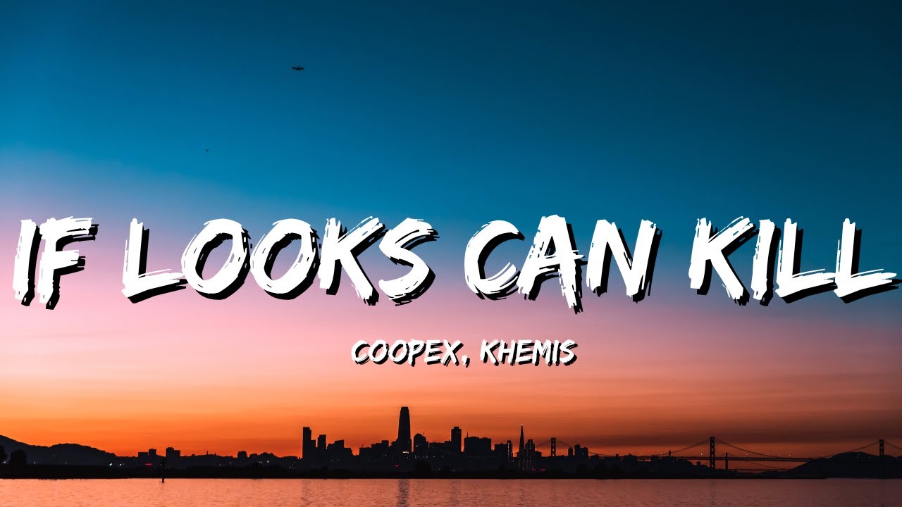 Coopex, KHEMIS - If Looks Can Kill (Lyrics) - YouTube