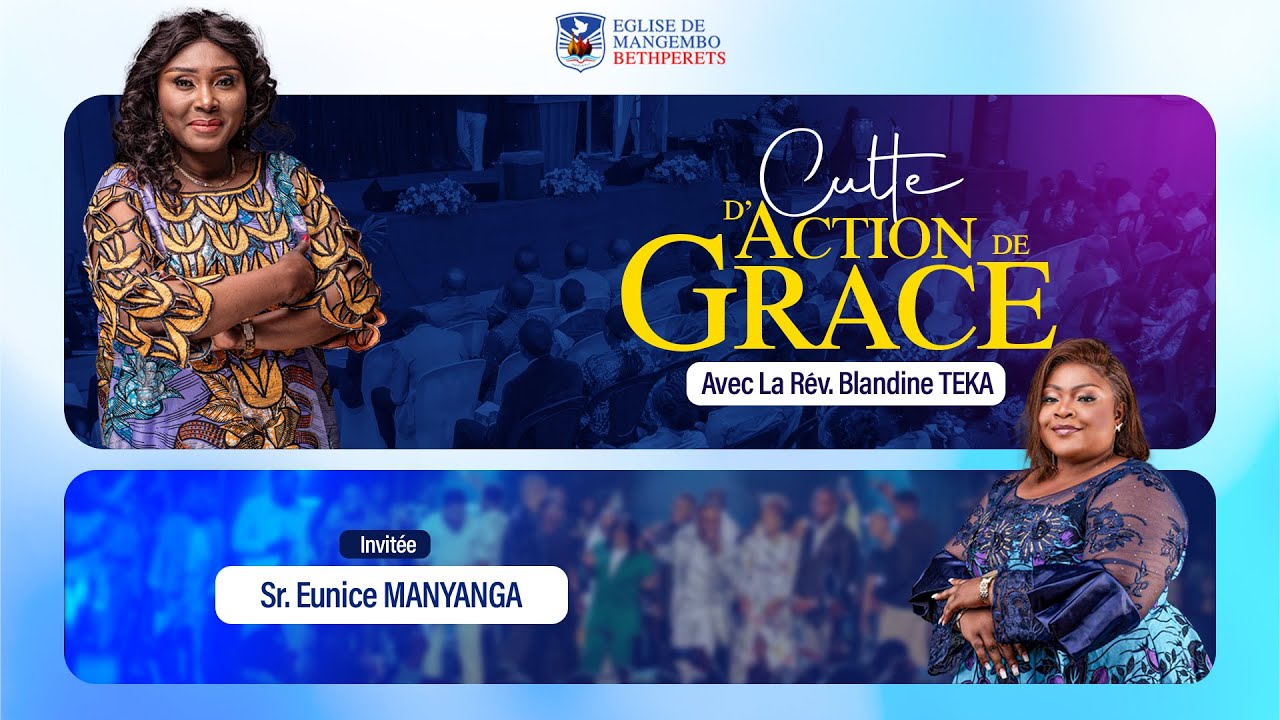 CULTE D'ACTION DE GRACE AVEC LA RÉV. BLANDINE TEKA (INVITEE SR EUNICE MANYANGA) DIMANCHE 16.06. ...