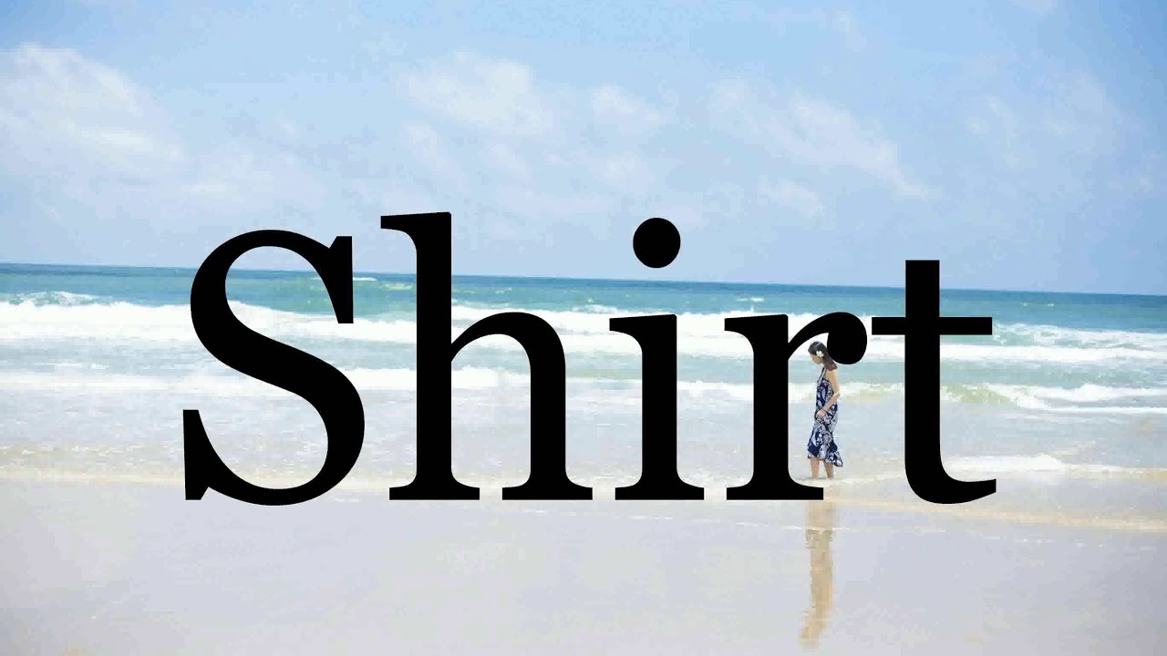 How To Pronounce Shirt🌈🌈🌈🌈🌈🌈Pronunciation Of Shirt - YouTube