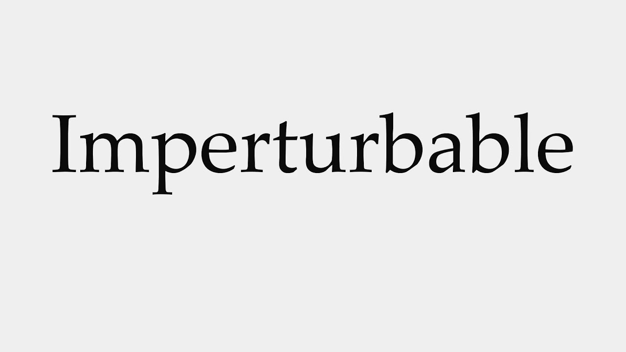 Imperturbable
