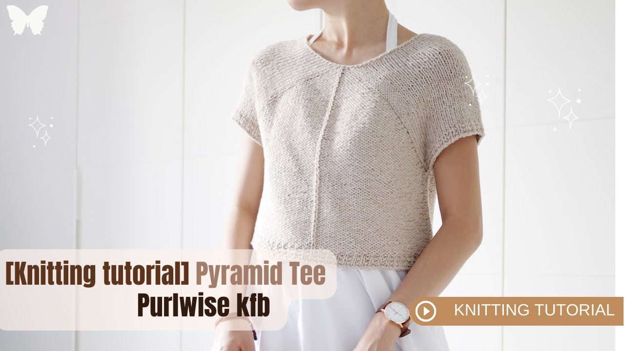 [Knitting tutorial] An easier way to work Purlwise kfb for Pyramid Tee ...
