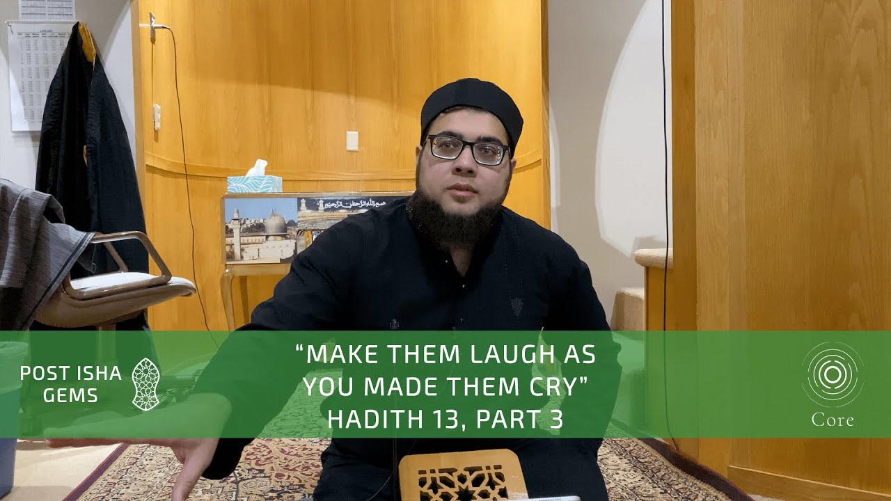 "Make Them Laugh As You Made Them Cry" (Hadith 13, Part 3) - YouTube