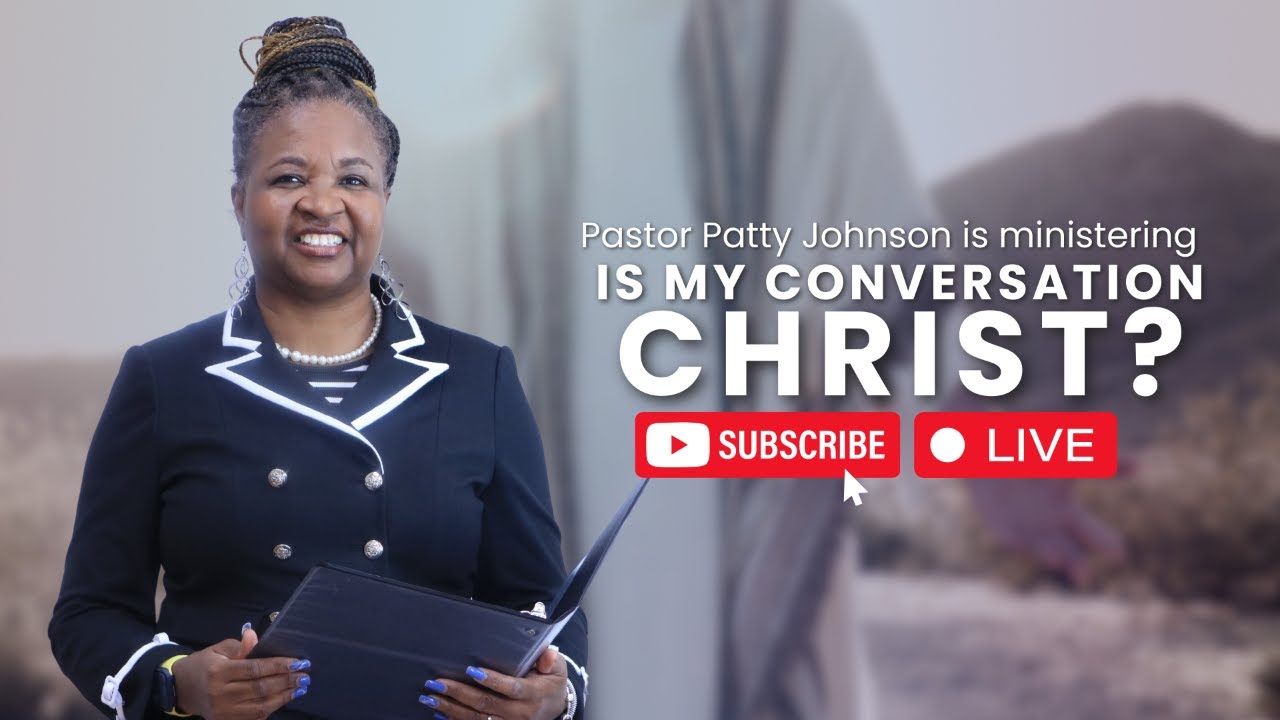 Is My Conversation Christ? | Pastor Patty Johnson - YouTube