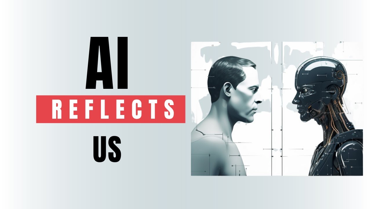 AI Reflects Who We Are - YouTube