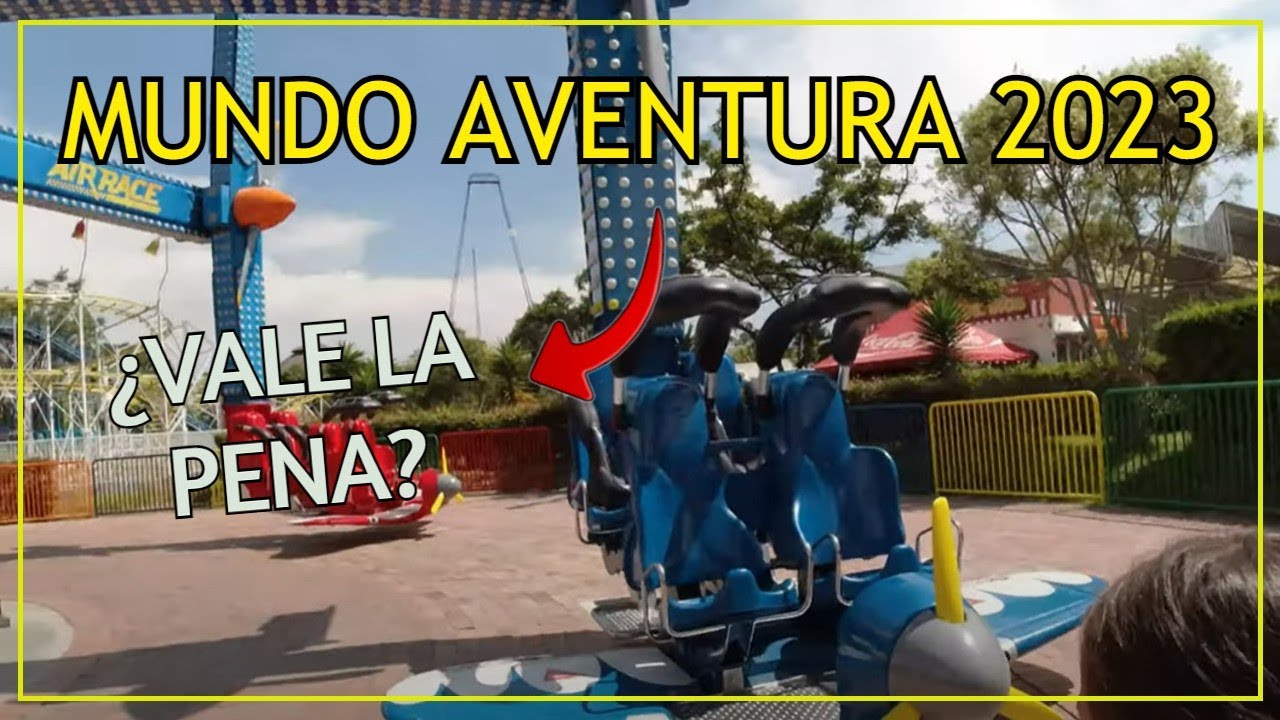 PARQUE_MUNDO AVENTURA BOGOTÁ 2023 . Realmente VALE LA PENA? - YouTube