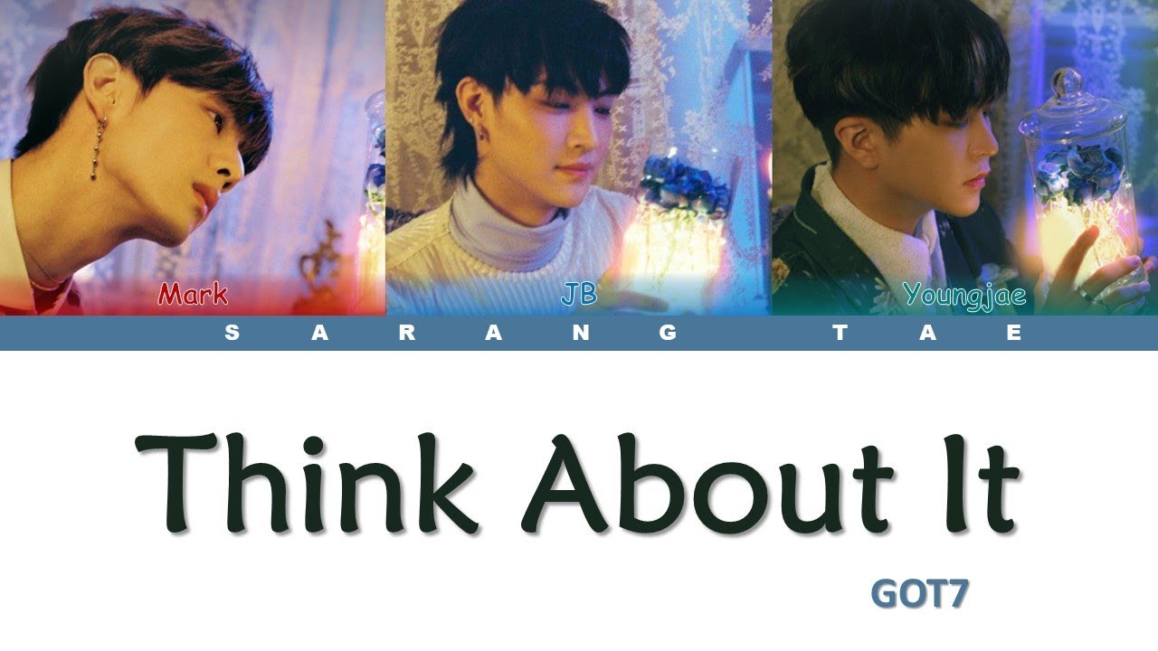 GOT7 (갓세븐) - 'Think About It' Lyrics [Color Coded_Han_Rom_Eng] - YouTube