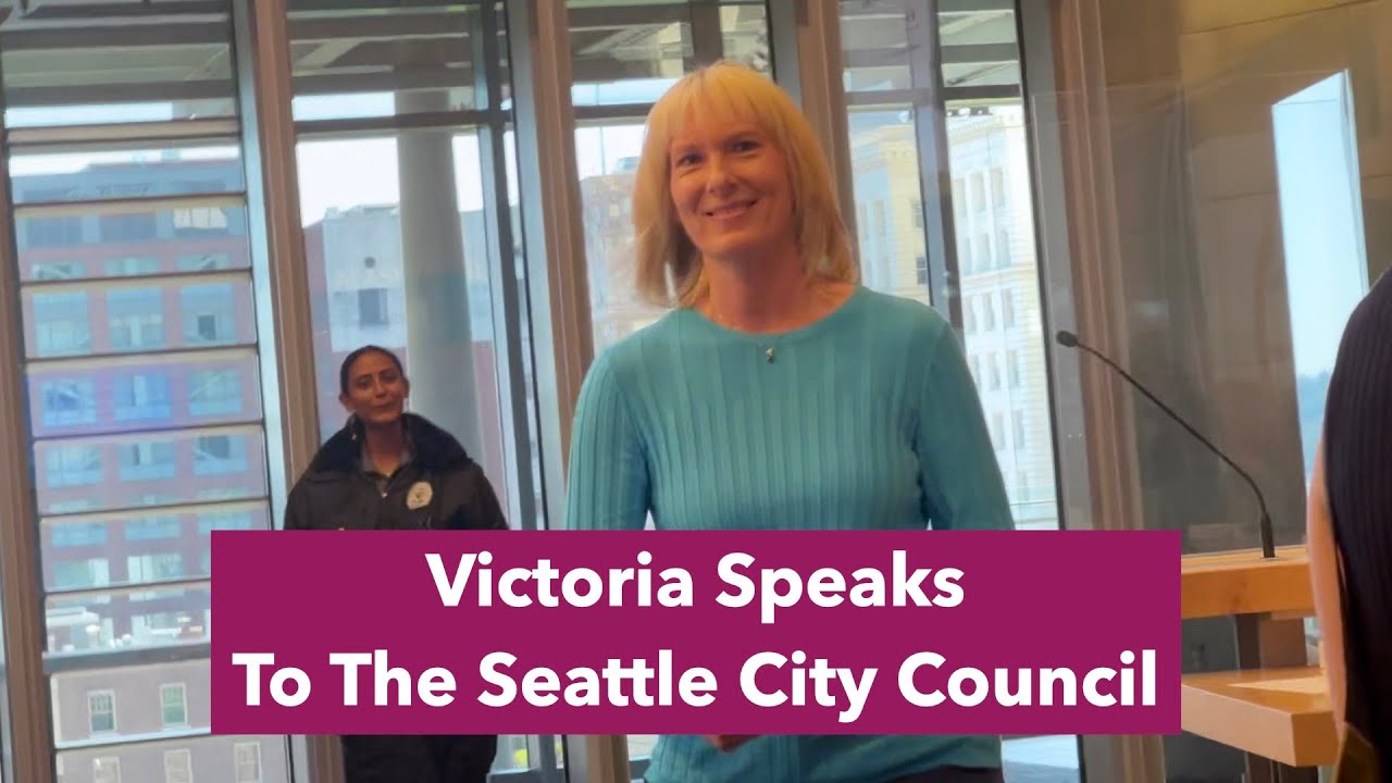 Victoria Speaks To The Seattle City Council — Standing Up For Our ...