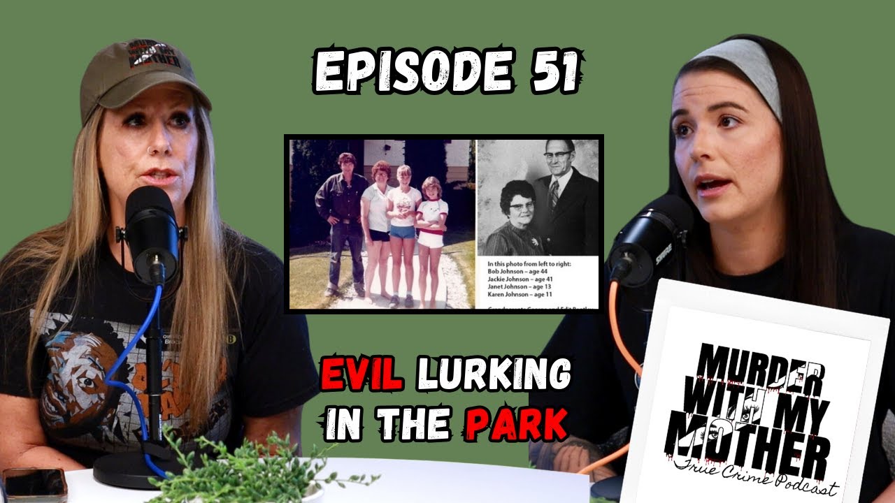 Episode 51 - Evil Lurking in the Park; The Murders of the Bentley and ...