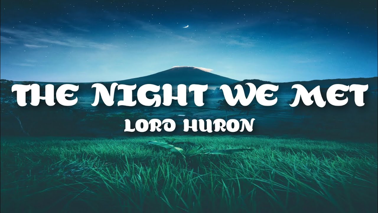 Lord Huron - The Night We Met (Lyrics) - YouTube