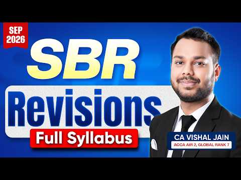 SBR Revisions - Full Syllabus | ACCA September 2026 | CA Vishal Jain AIR 2, Global Rank 7