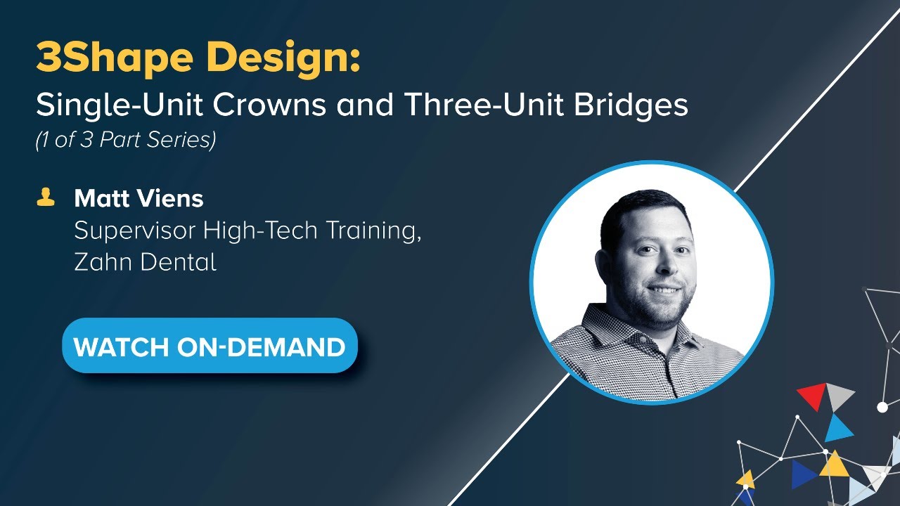 On-Demand Webinar: 3Shape Design: Single-Unit Crowns and Three-Unit ...