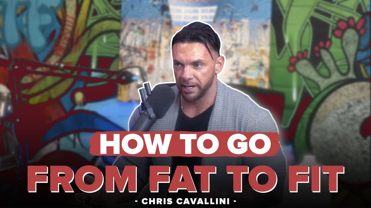 How To Go From Fat To Fit - Chris Cavallini - YouTube