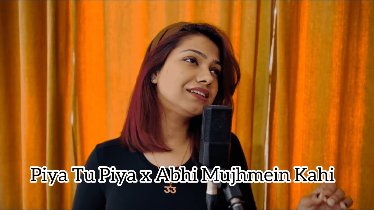 Piya Tu Piya x Abhi Mujh Mein Kahin | Cover | Priyanka Sarkaar - YouTube