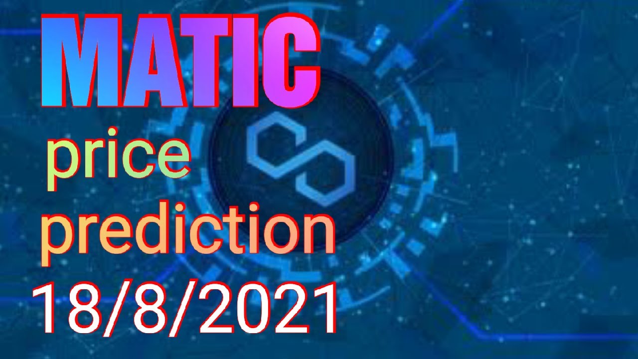 MATIC price prediction 18/8/2021 - YouTube